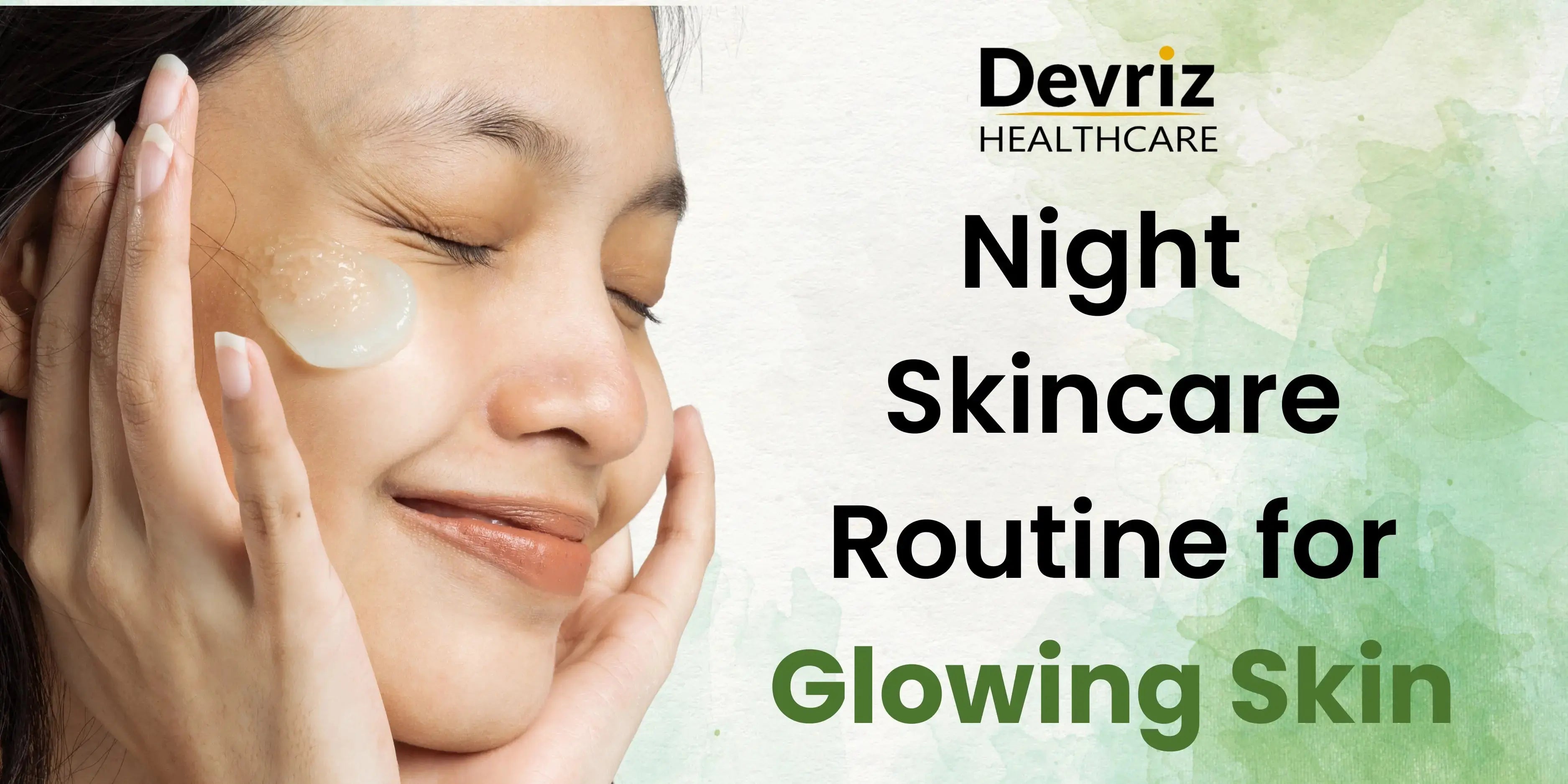Night Skincare Routine for Glowing Skin | Devriz Guide – Devriz Healthcare